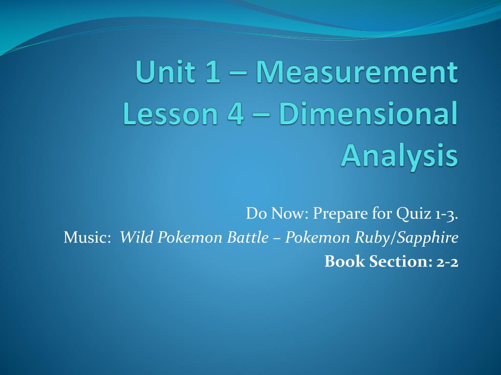 PPT - Unit 1 – Measurement Lesson 4 – Dimensional Analysis PowerPoint ...