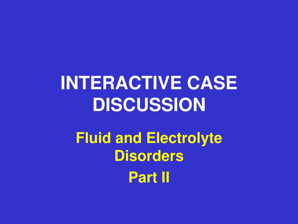 PPT - INTERACTIVE CASE DISCUSSION PowerPoint Presentation, free ...