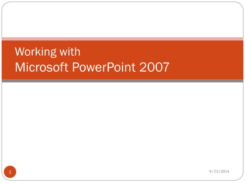 PPT - Working with Microsoft PowerPoint 2007 PowerPoint Presentation ...