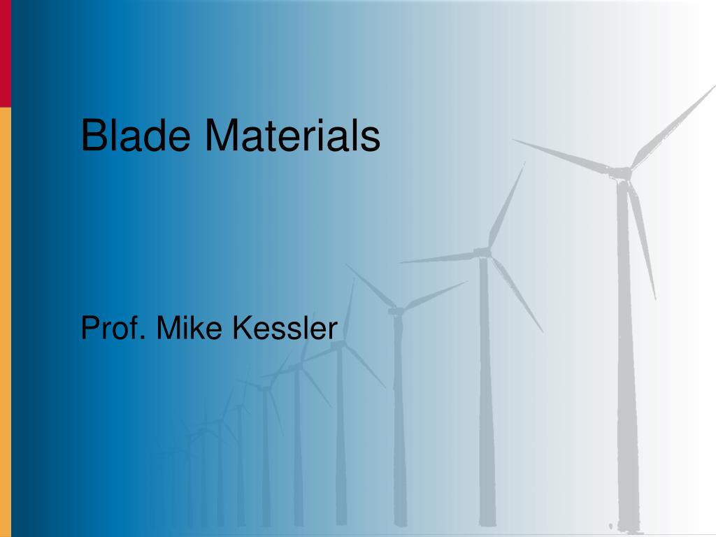 PPT - Blade Materials PowerPoint Presentation, free download - ID:4733470
