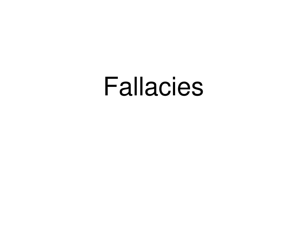 PPT - Fallacies PowerPoint Presentation, free download - ID:4735613