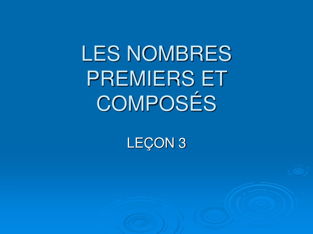 PPT - LES NOMBRES PREMIERS ET COMPOS É S PowerPoint Presentation, free ...