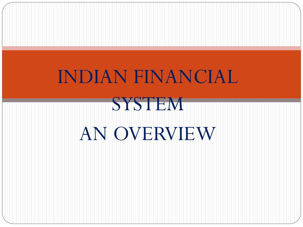 PPT - INDIAN FINANCIAL SYSTEM AN OVERVIEW PowerPoint Presentation, free ...