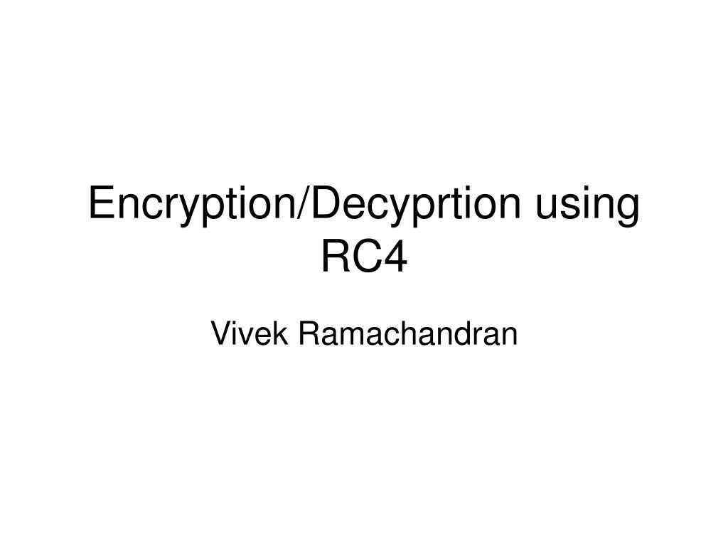 PPT - Encryption/Decyprtion using RC4 PowerPoint Presentation, free ...