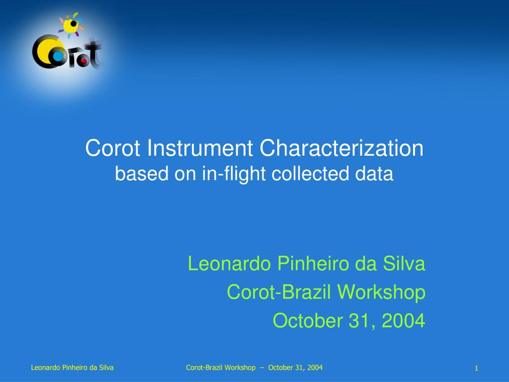 PPT - Instrument Characterization from In-Flight Data for Corot-Brazil Workshop PowerPoint ...