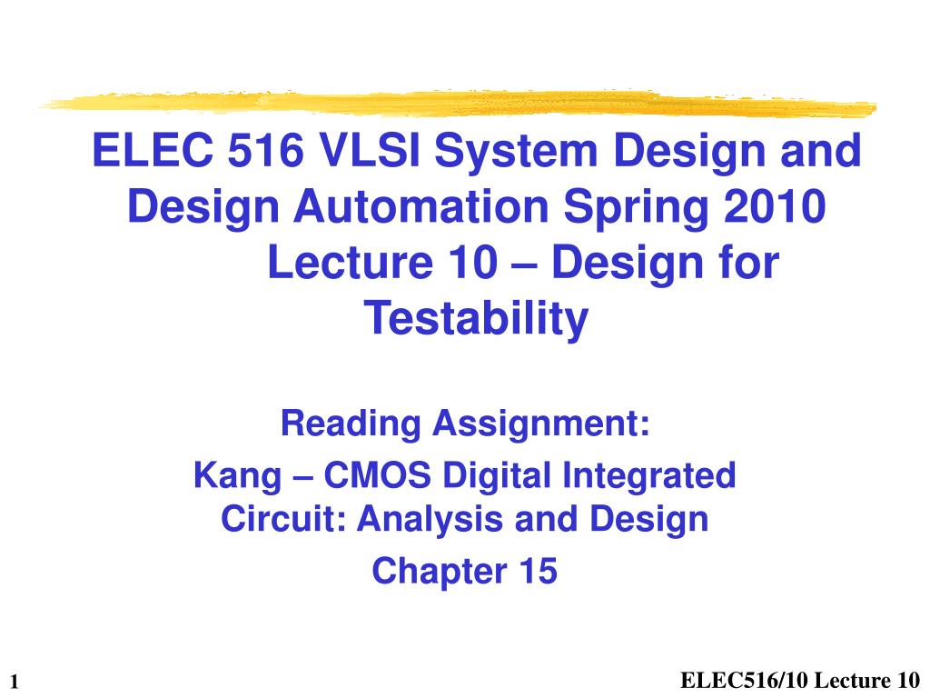 PPT - ELEC 516 VLSI System Design and Design Automation Spring 2010 Lecture 10 – Design for ...