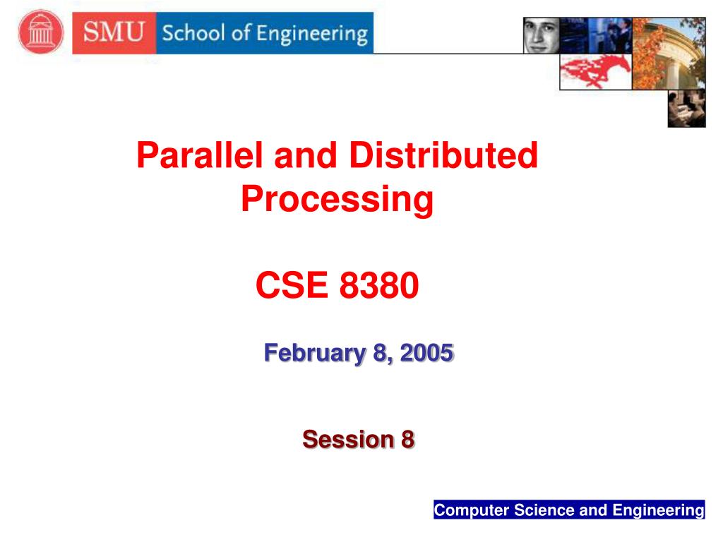PPT - Parallel and Distributed Processing CSE 8380 PowerPoint ...