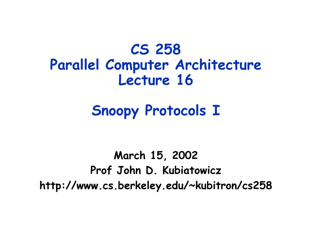 PPT - CS 258 Parallel Computer Architecture Lecture 16 Snoopy Protocols ...
