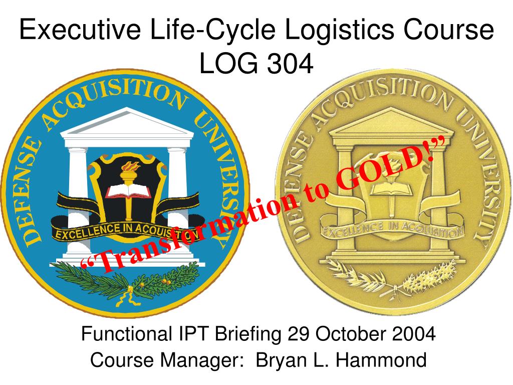 PPT - Executive Life-Cycle Logistics Course LOG 304 PowerPoint ...