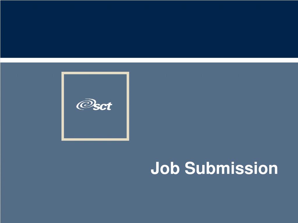 PPT - Job Submission PowerPoint Presentation, free download - ID:4741937