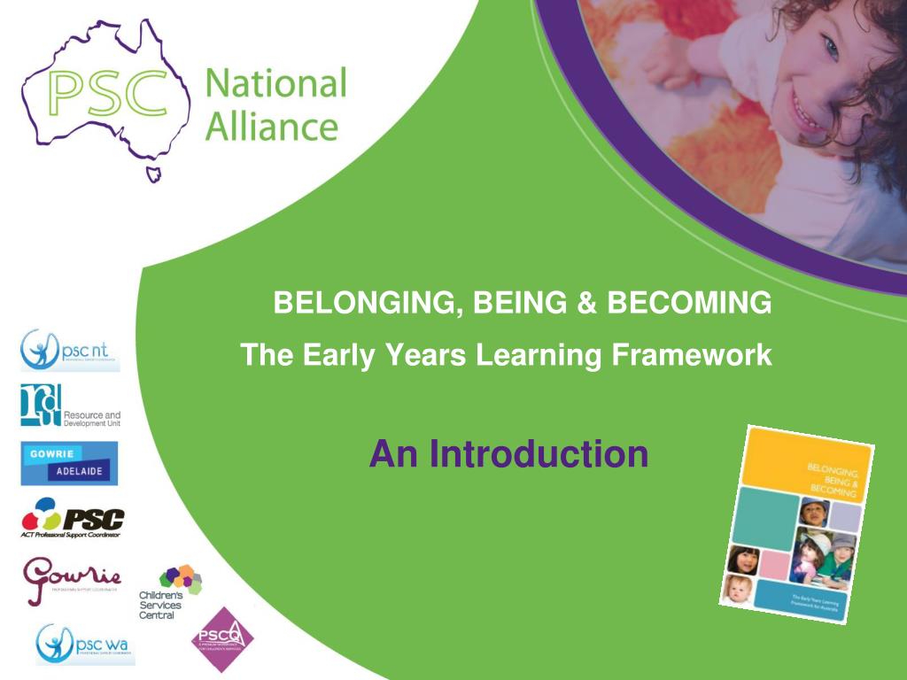PPT - BELONGING, BEING & BECOMING The Early Years Learning Framework ...