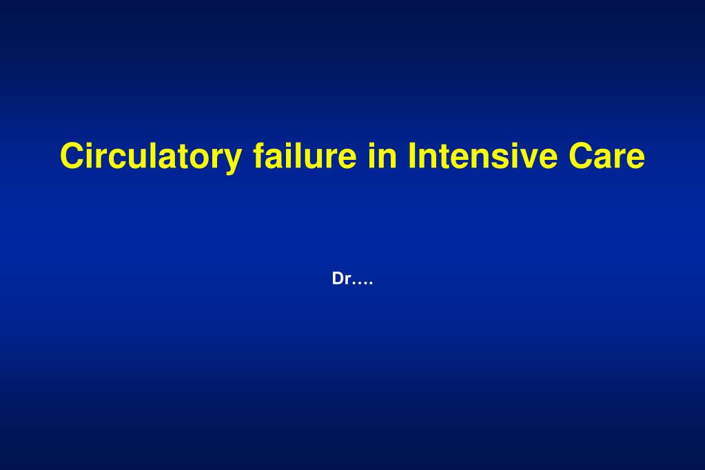 PPT - Circulatory failure in Intensive Care PowerPoint Presentation ...
