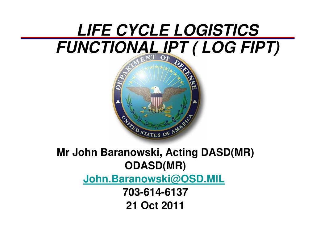 PPT - LIFE CYCLE LOGISTICS FUNCTIONAL IPT ( LOG FIPT) PowerPoint ...