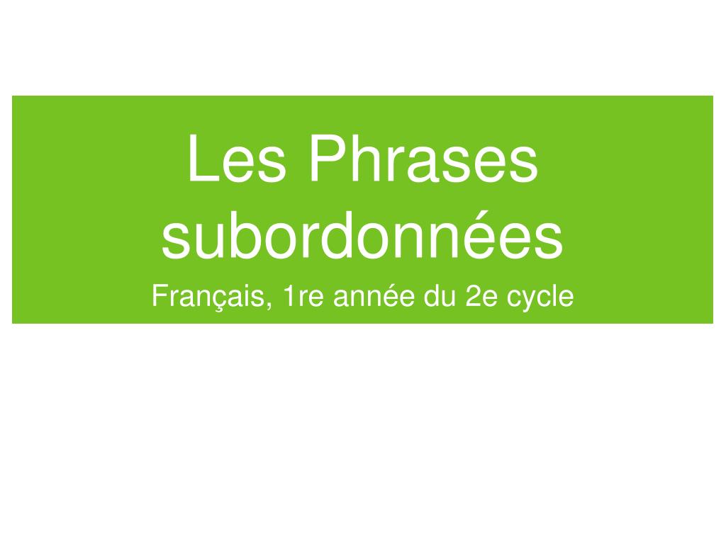 PPT - Les Phrases subordonnées PowerPoint Presentation, free download ...