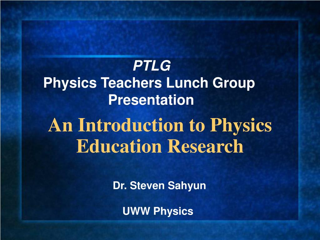 PPT - An Introduction to Physics Education Research PowerPoint ...