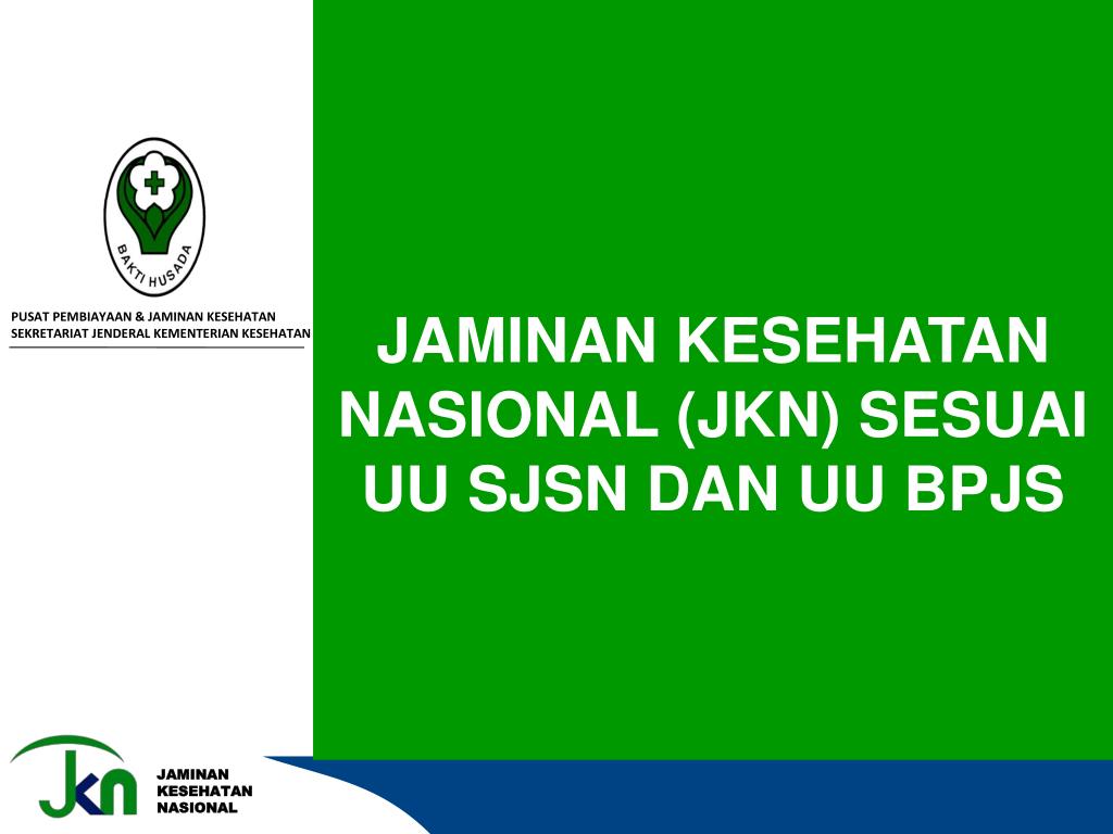 PPT - JAMINAN KESEHATAN NASIONAL (JKN) SESUAI UU SJSN DAN UU BPJS ...