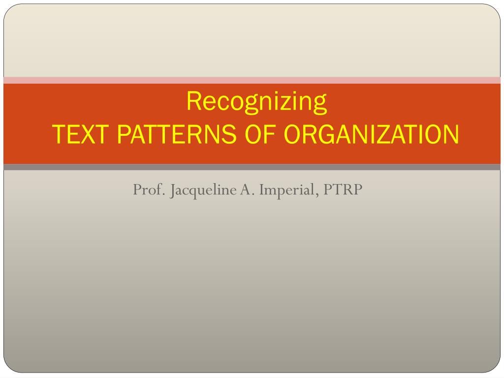PPT - Recognizing TEXT PATTERNS OF ORGANIZATION PowerPoint Presentation - ID:4753014