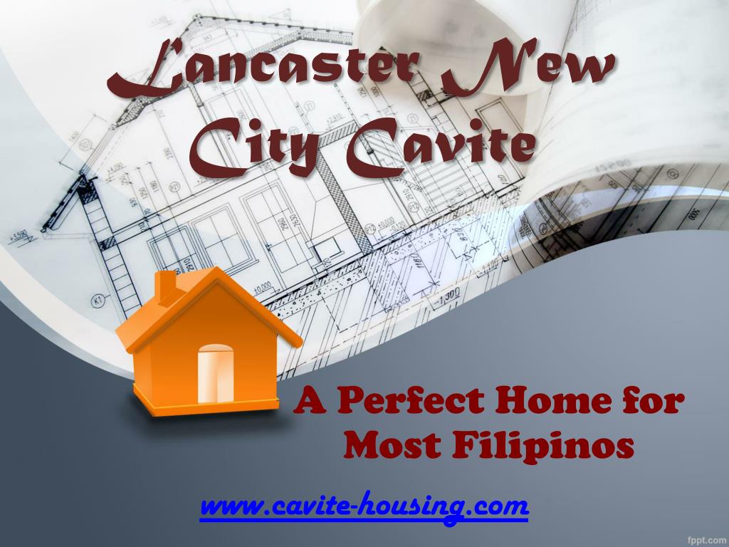 PPT - Lancaster New City Cavite - A Perfect Home for Most Filipino ...