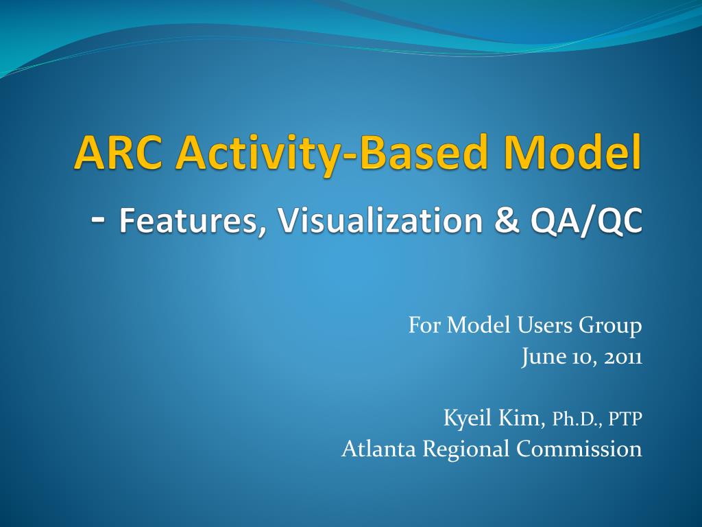 PPT - ARC Activity-Based Model - Features, Visualization & QA/QC ...