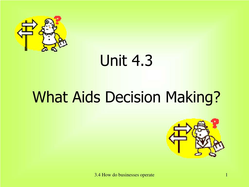 PPT - Unit 4.3 What Aids Decision Making? PowerPoint Presentation, free ...