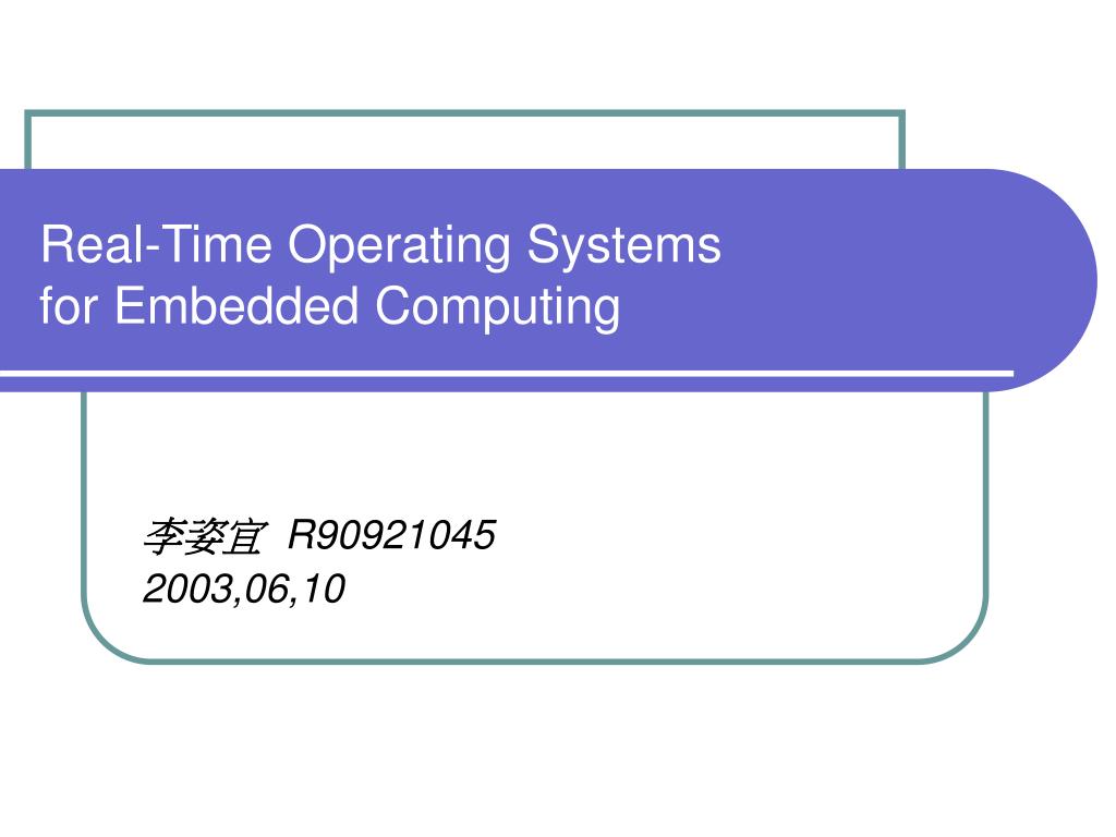PPT - Real-Time Operating Systems for Embedded Computing PowerPoint ...