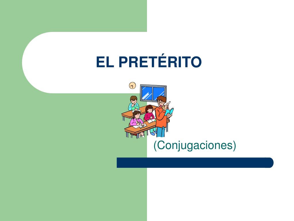 PPT - EL PRETÉRITO PowerPoint Presentation, free download - ID:4762906