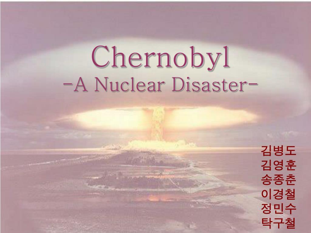 PPT - Chernobyl -A Nuclear Disaster- PowerPoint Presentation, free ...