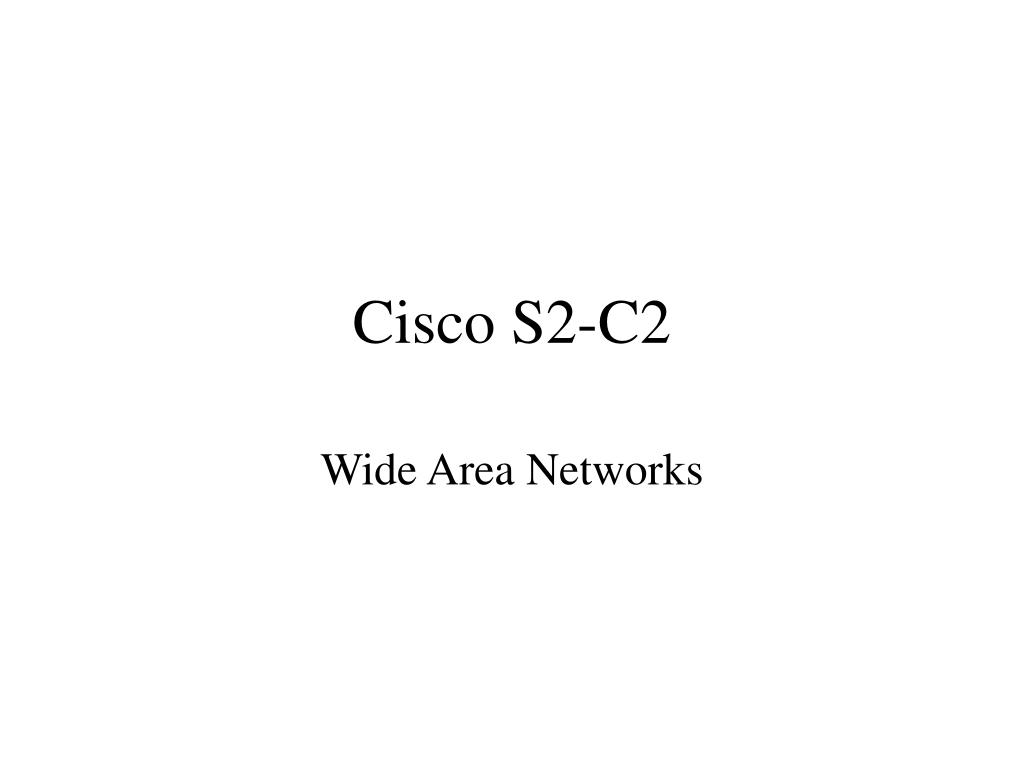 PPT - Cisco S2-C2 PowerPoint Presentation, free download - ID:4763846