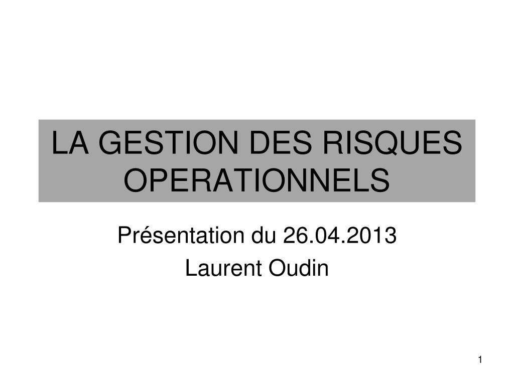 PPT - LA GESTION DES RISQUES OPERATIONNELS PowerPoint Presentation, free download - ID:4766512