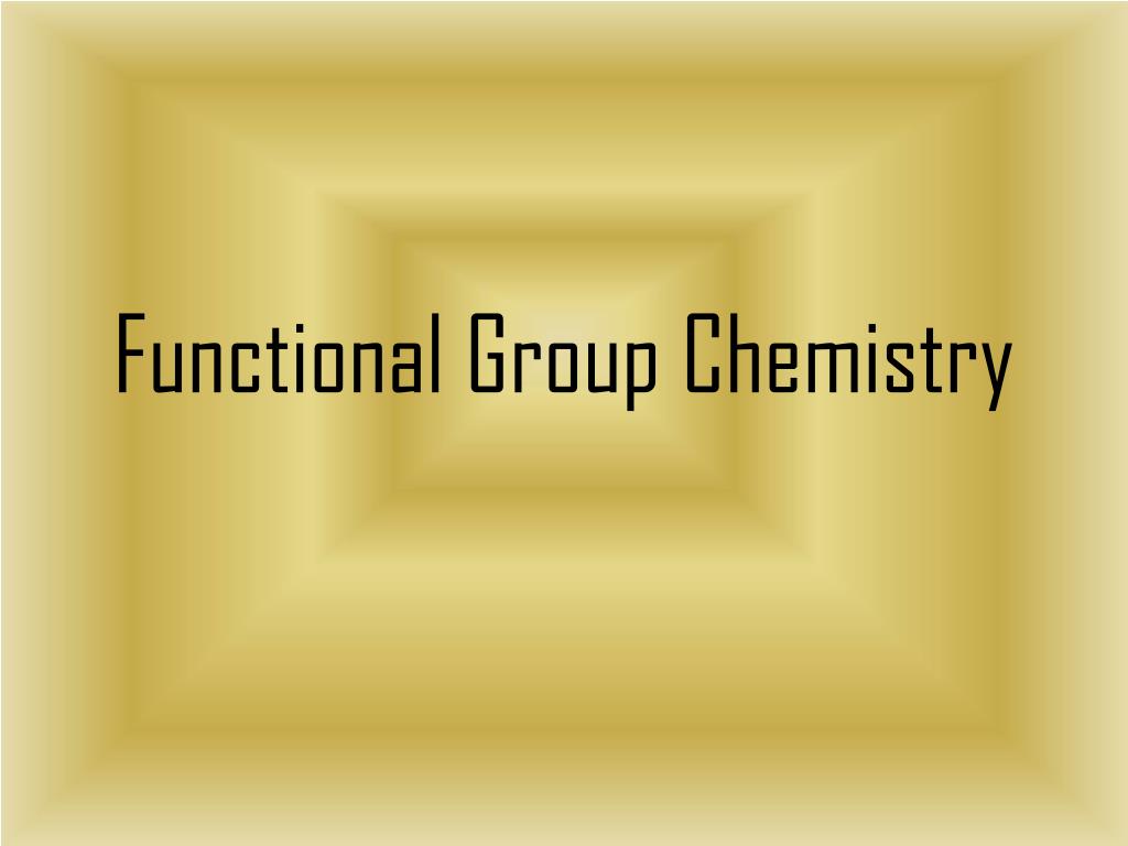 PPT - Functional Group Chemistry PowerPoint Presentation, free download ...