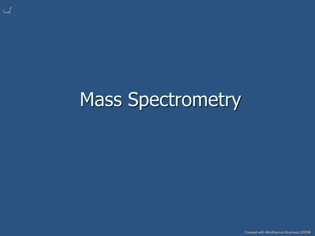 PPT - Mass Spectrometry PowerPoint Presentation, free download - ID:4766583