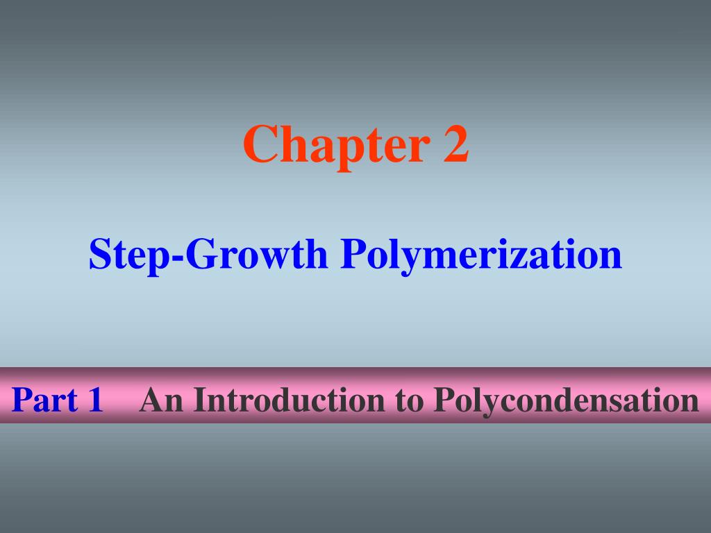 PPT - Part 1 An Introduction to Polycondensation PowerPoint ...