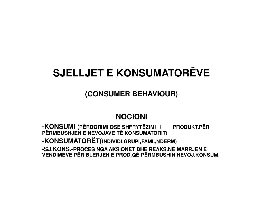 PPT - SJELLJET E KONSUMATORËVE (CONSUMER BEHAVIOUR) PowerPoint ...