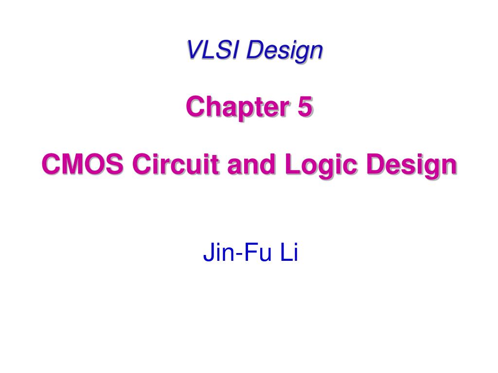 PPT - VLSI Design Chapter 5 CMOS Circuit and Logic Design PowerPoint Presentation - ID:4771158