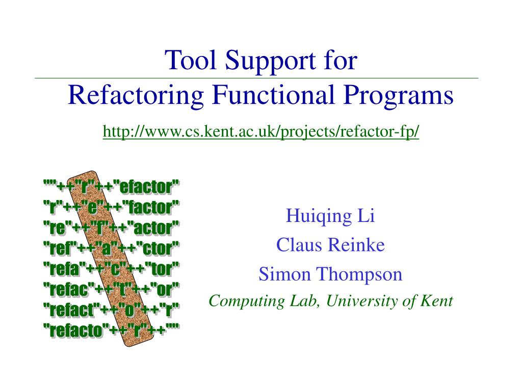 PPT - Tool Support for Refactoring Functional Programs PowerPoint Presentation - ID:4771238