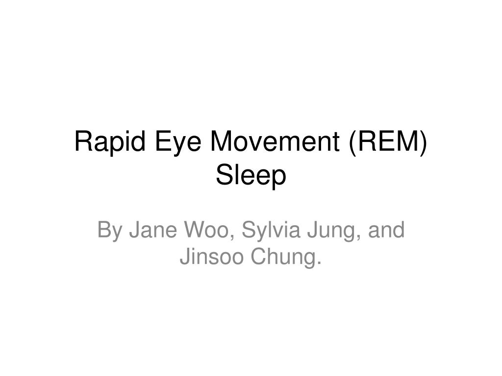 PPT - Rapid Eye Movement (REM) Sleep PowerPoint Presentation, free ...