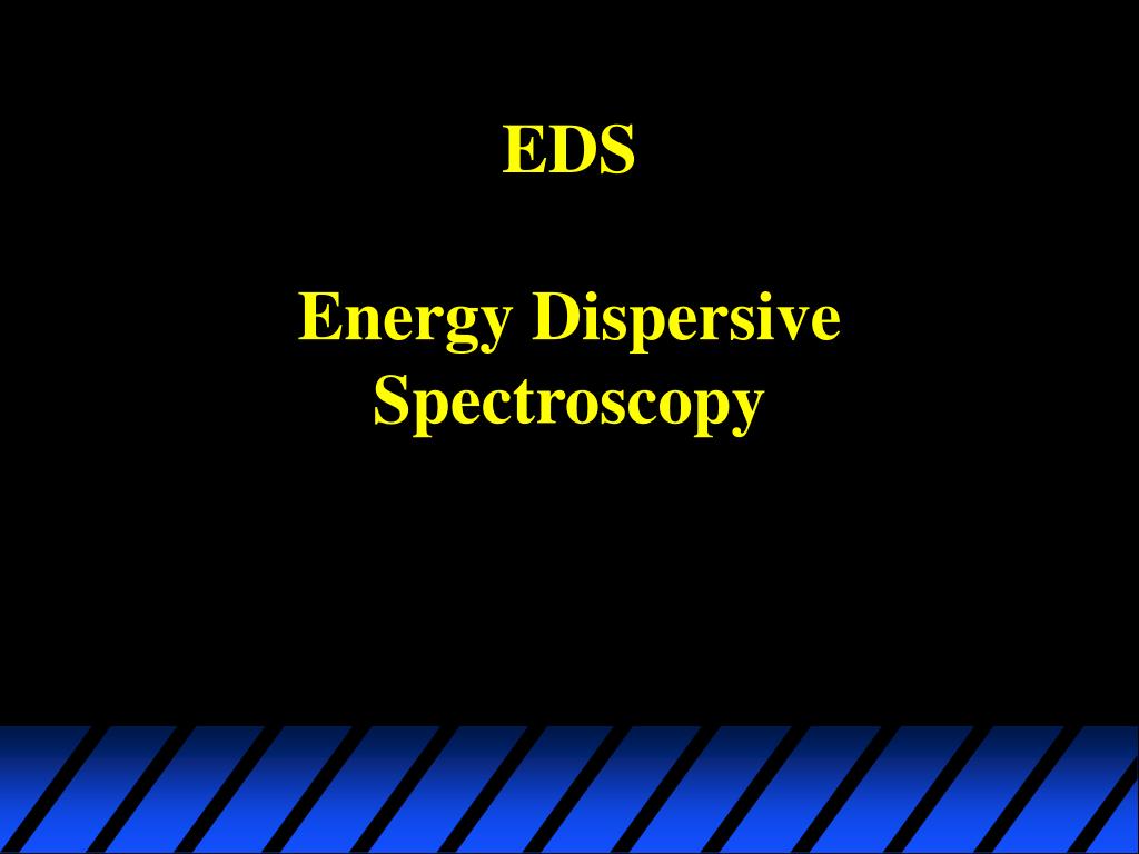 PPT - EDS Energy Dispersive Spectroscopy PowerPoint Presentation, free ...
