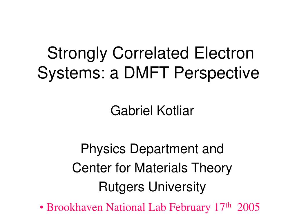 PPT - Strongly Correlated Electron Systems: a DMFT Perspective ...