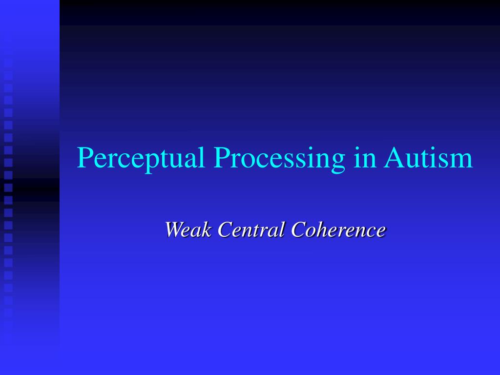 PPT - Perceptual Processing in Autism PowerPoint Presentation, free ...