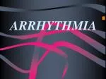 PPT - Arrhythmia PowerPoint Presentation, free download - ID:6309438