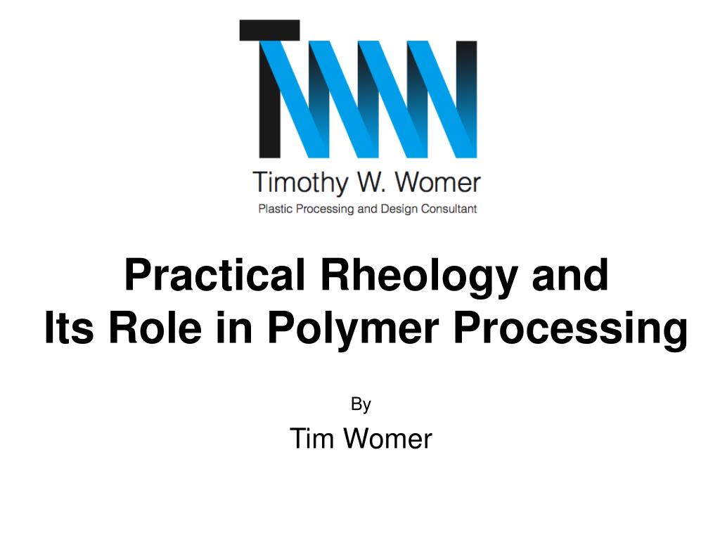 PPT - Practical Rheology and Its Role in Polymer Processing PowerPoint ...