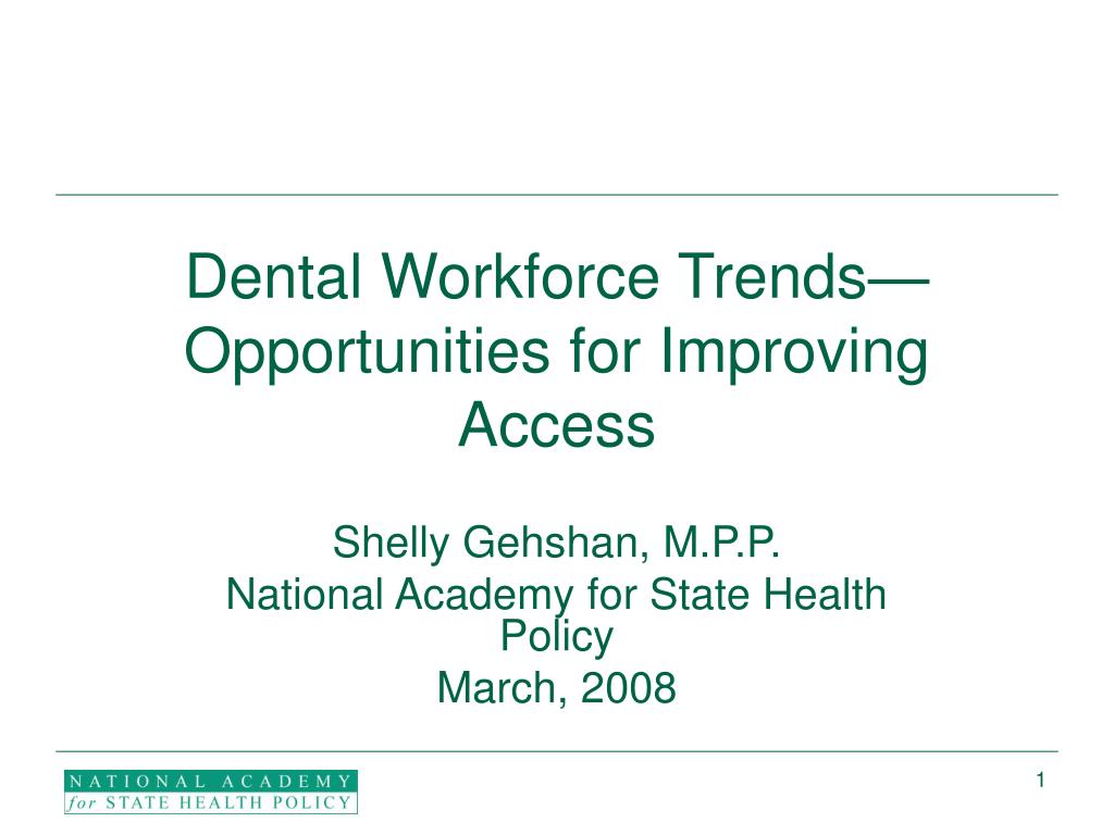 PPT - Dental Workforce Trends—Opportunities for Improving Access ...