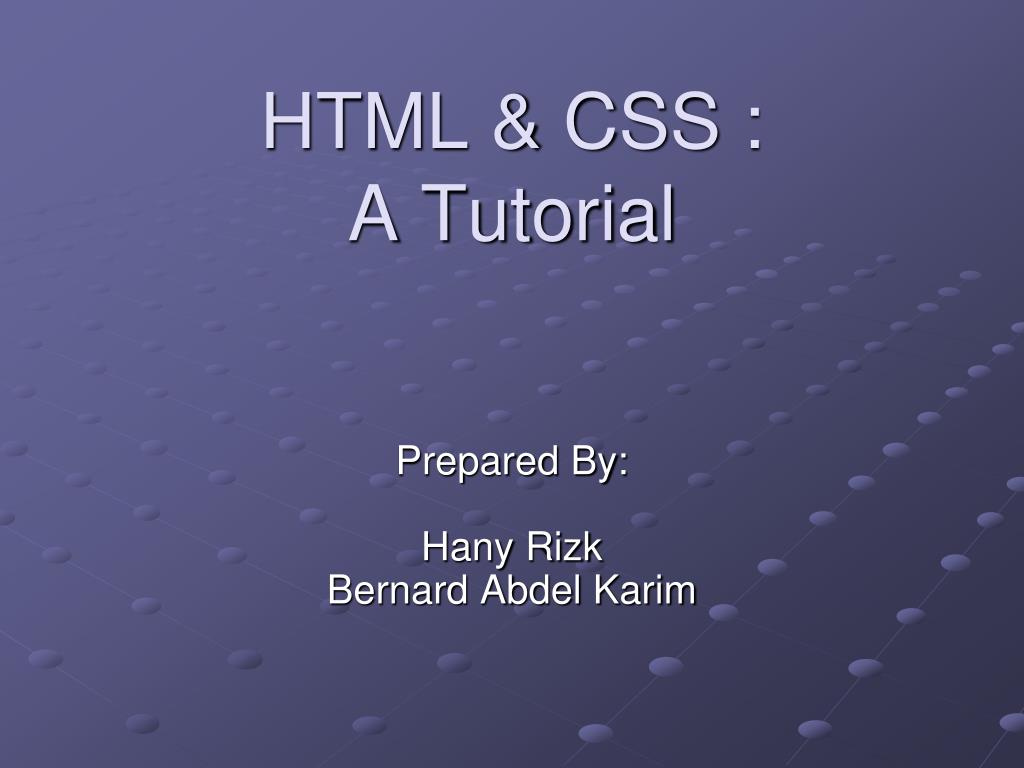 PPT - HTML & CSS : A Tutorial PowerPoint Presentation, free download ...