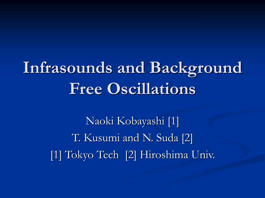 PPT - Infrasounds and Background Free Oscillations PowerPoint ...