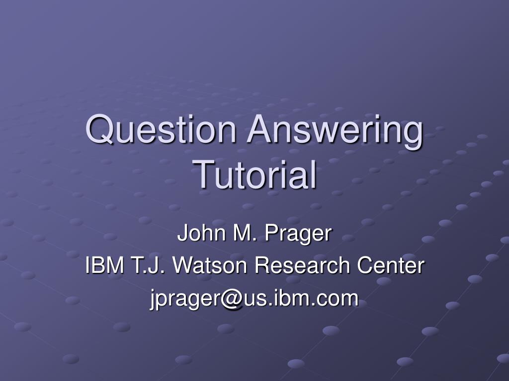 PPT - Question Answering Tutorial PowerPoint Presentation, free ...