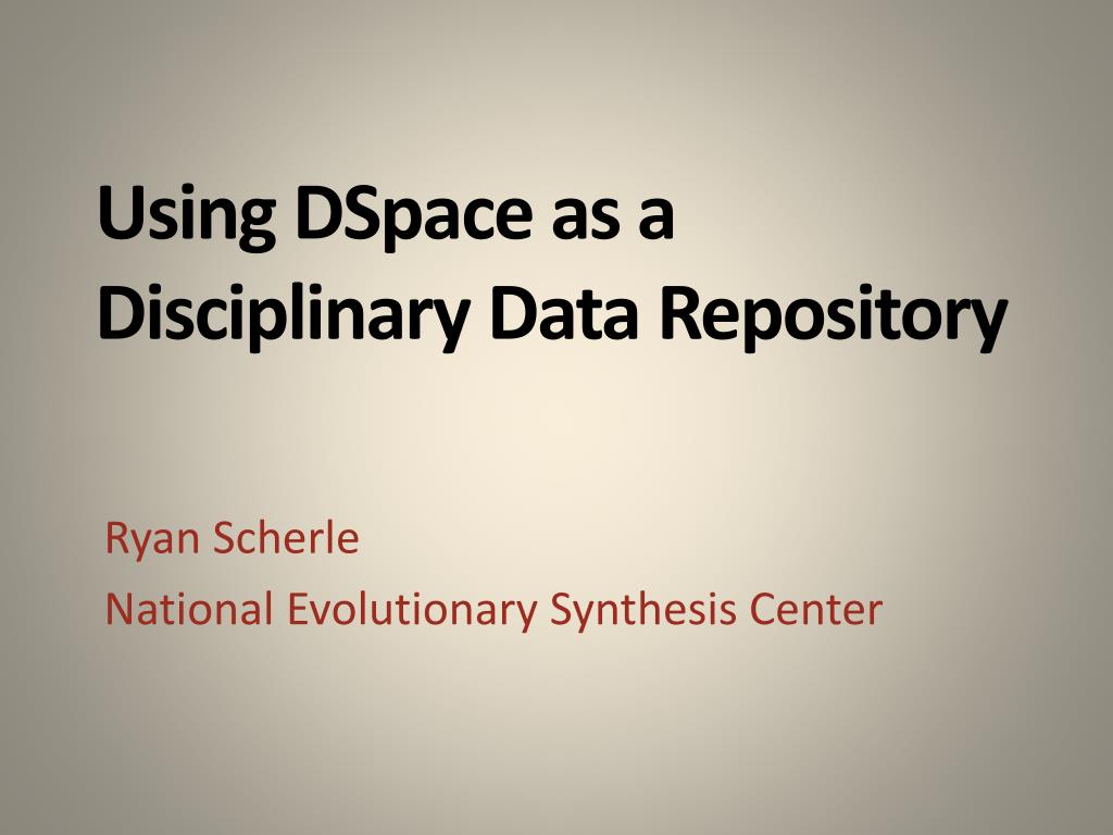 PPT - Using DSpace as a Disciplinary Data Repository PowerPoint ...