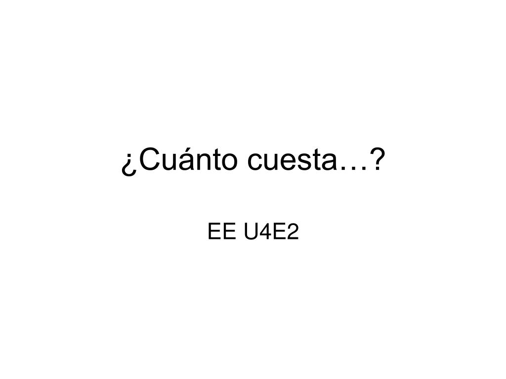 PPT - ¿Cuánto cuesta…? PowerPoint Presentation, free download - ID:4785423