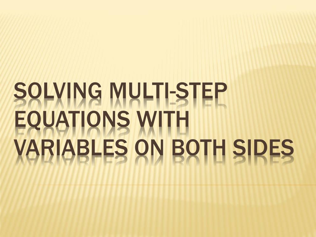 PPT - Solving Multi-Step Equations with Variables on Both Sides ...