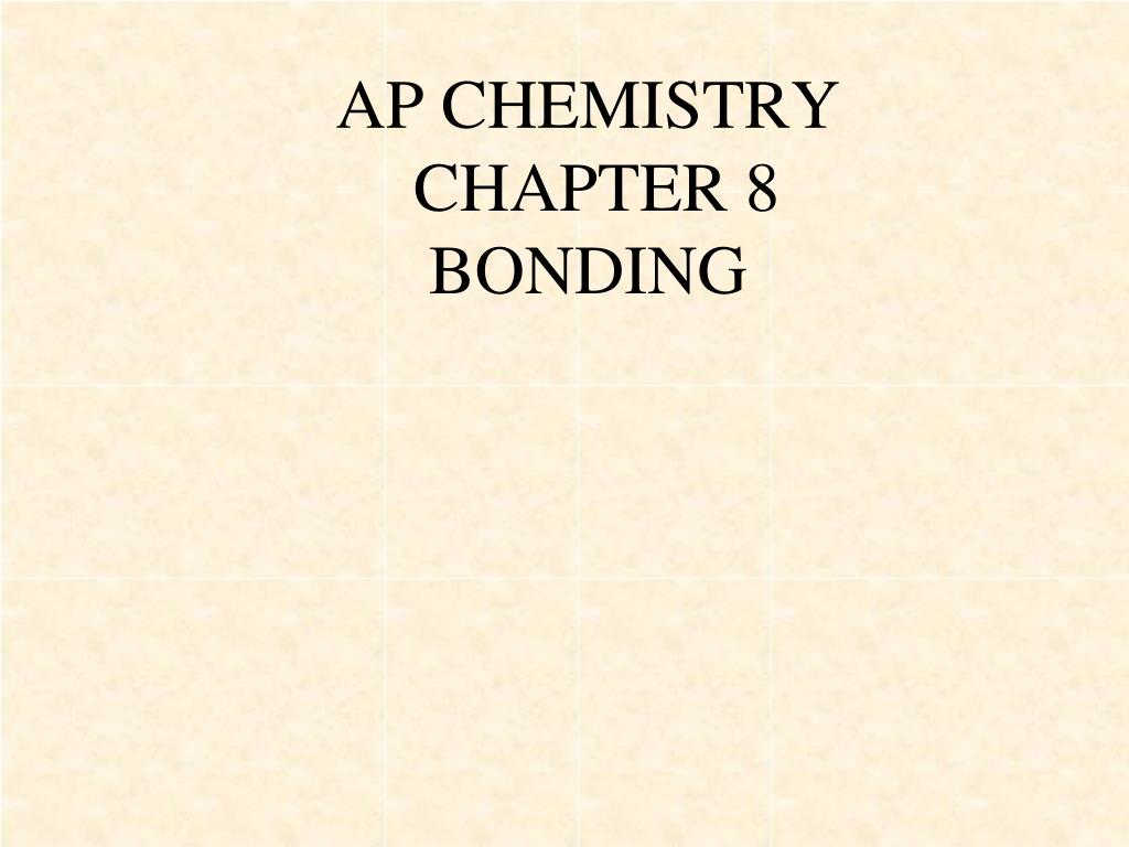 PPT - AP CHEMISTRY CHAPTER 8 BONDING PowerPoint Presentation, free ...