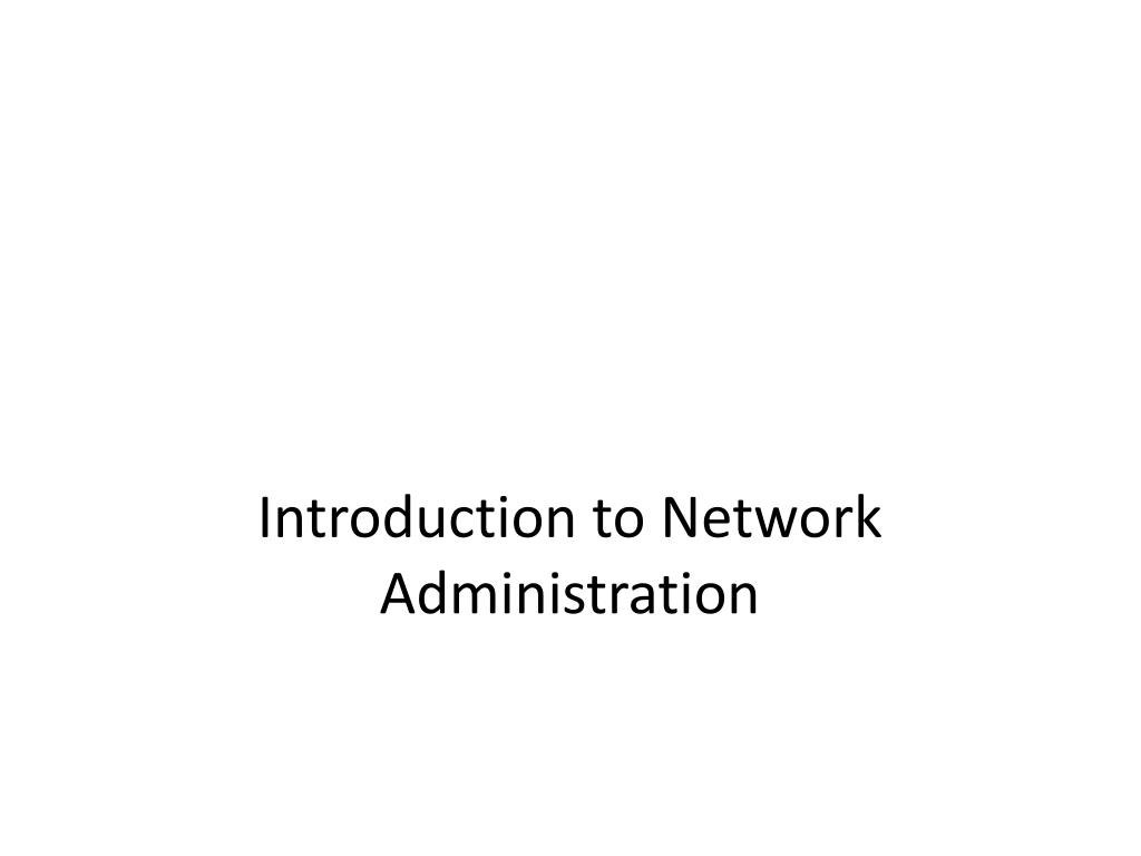 PPT - Introduction to Network Administration PowerPoint Presentation ...
